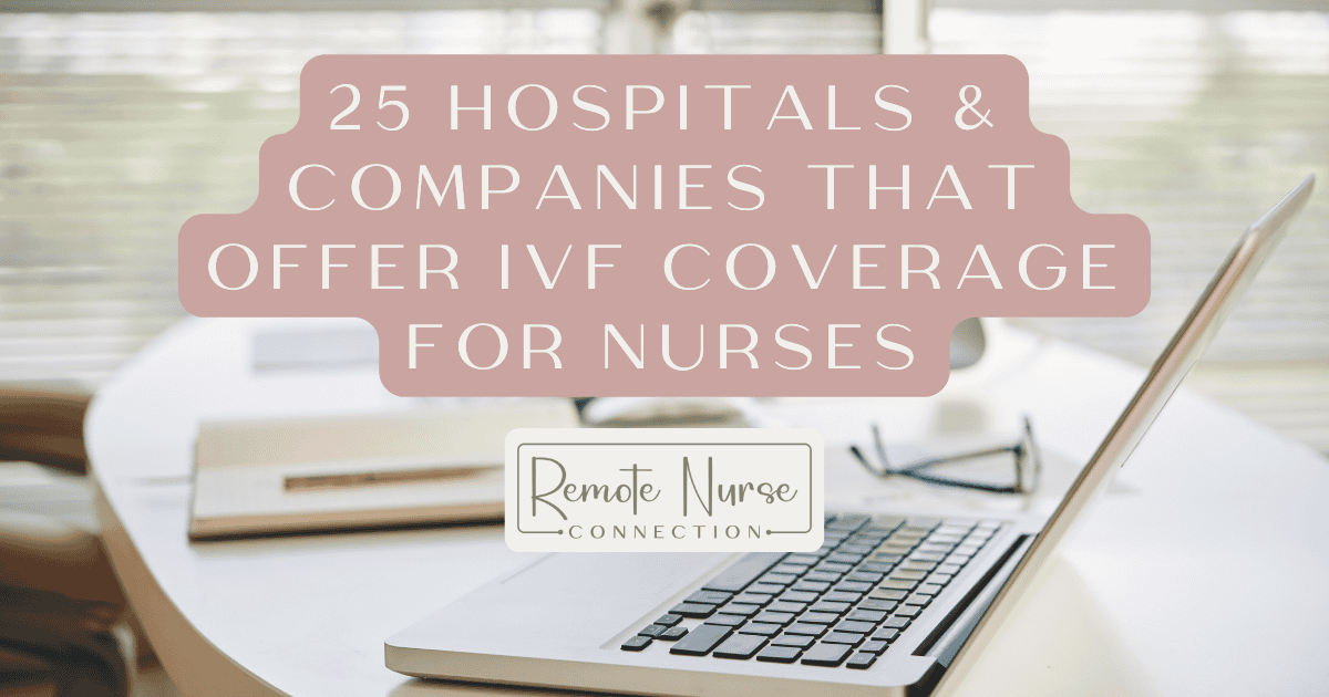 25 Hospitals & Companies that offer IVF Coverage for Nurses 25 ...