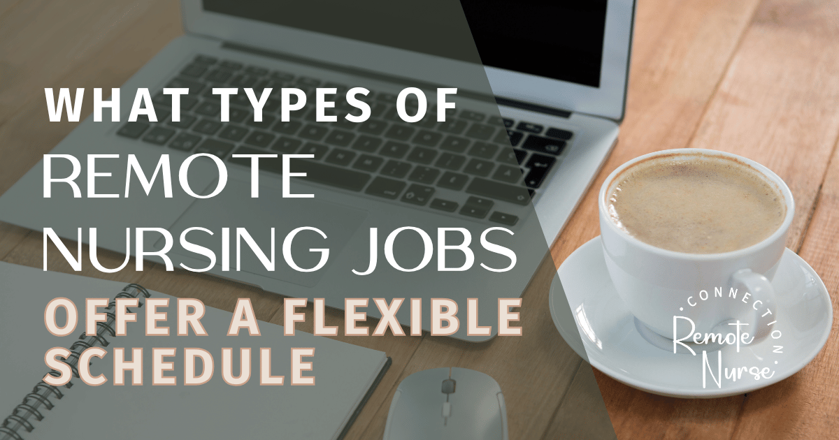 What Types of Remote Nursing Jobs Offer a Flexible Schedule? | Remote ...
