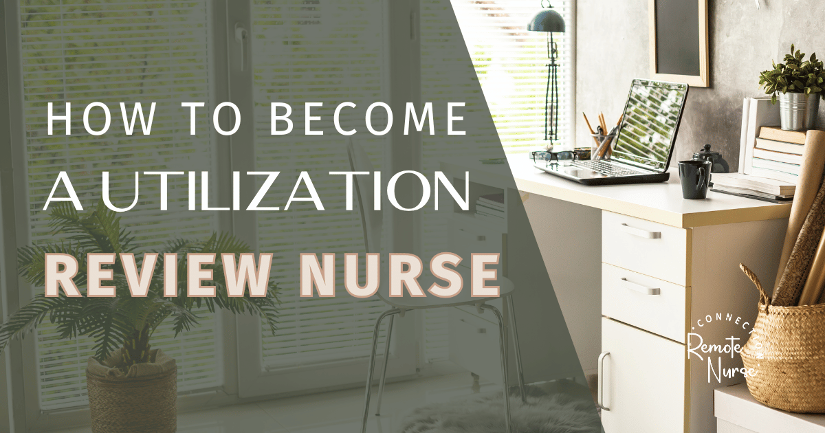 How to Become a Utilization Review Nurse | Remote Nurse Connection